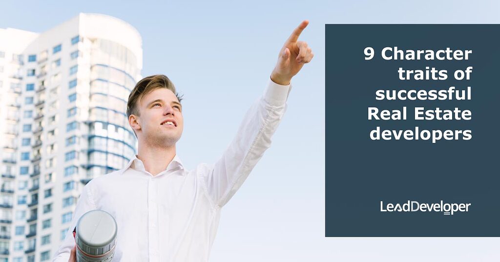 9 Character traits of successful Real Estate developers - Beginner FAQs ...